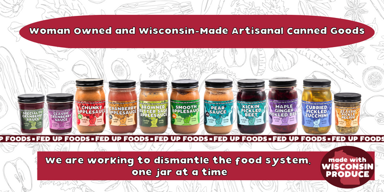 Fed Up Foods - Woman Owned & Wisconsin-Made Artisanal Canned Goods